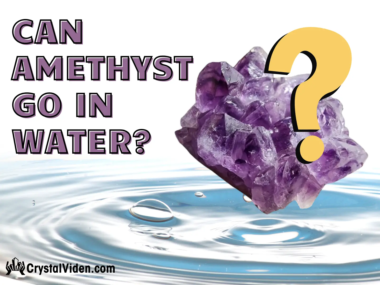 Can Amethyst Go In Water? What You Need To Know...